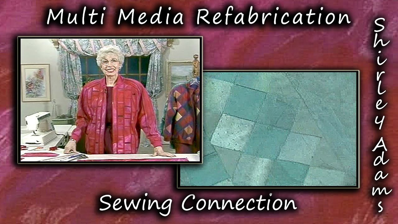 Multi Media Refabrication with Shirley Adams Sewing Connection - YouTube
