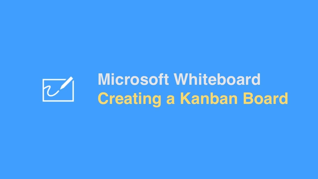 Microsoft Whiteboard - Creating a Kanban Board in Whiteboard - YouTube