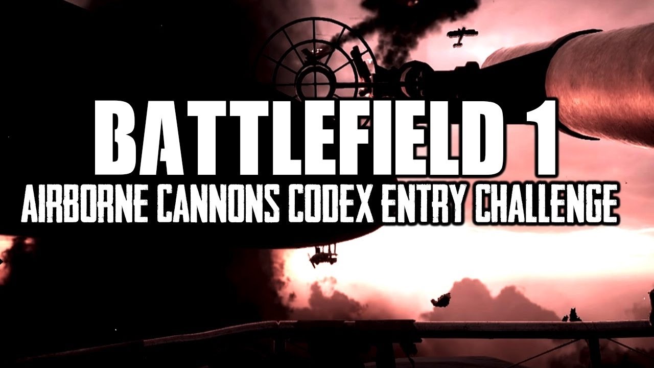 BF1 Codex - Airborne Cannons - Destroy 10 Aircraft within 30 seconds ...