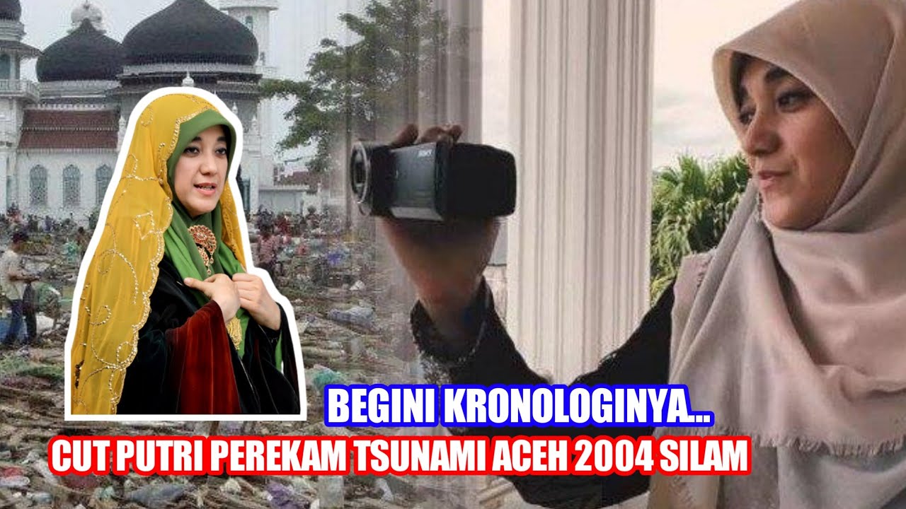 Cut Putri Sosok Perekam Video Detik-detik Tsunami Aceh 2004 Silam - YouTube