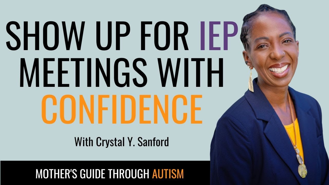 How to Show Up for IEP Meetings with Confidence with Crystal Y. Sanford ...