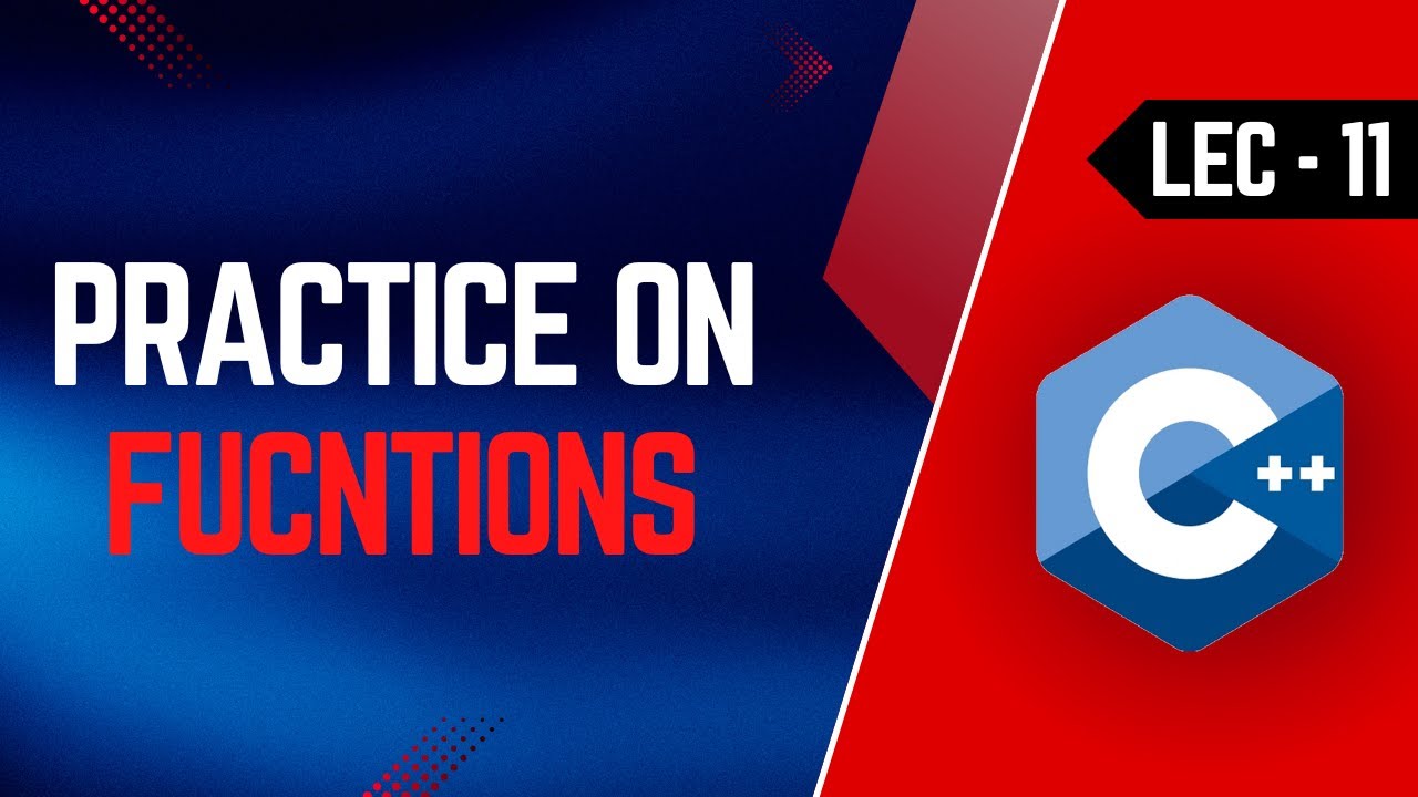 Lec-11 | Practice on Functions in C++ | Max of 4 Integers | Swap Using ...
