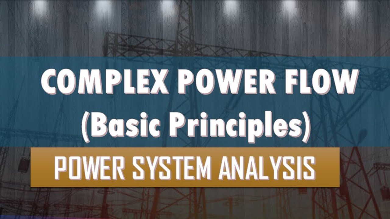 COMPLEX POWER FLOW-(Basic Principles) in Power System Analysis - YouTube