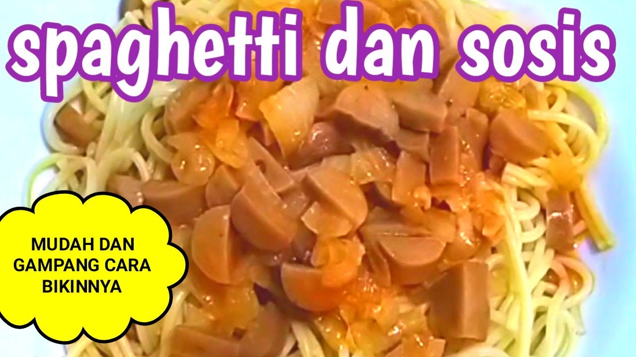 CARA BIKIN SPAGHETTI DAN SOSIS || resep spaghetti mudah dan simpel ...