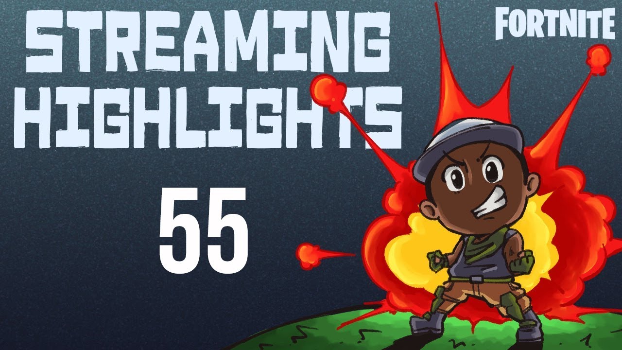 STREAMING HIGHLIGHTS 55 | Fortnite - YouTube