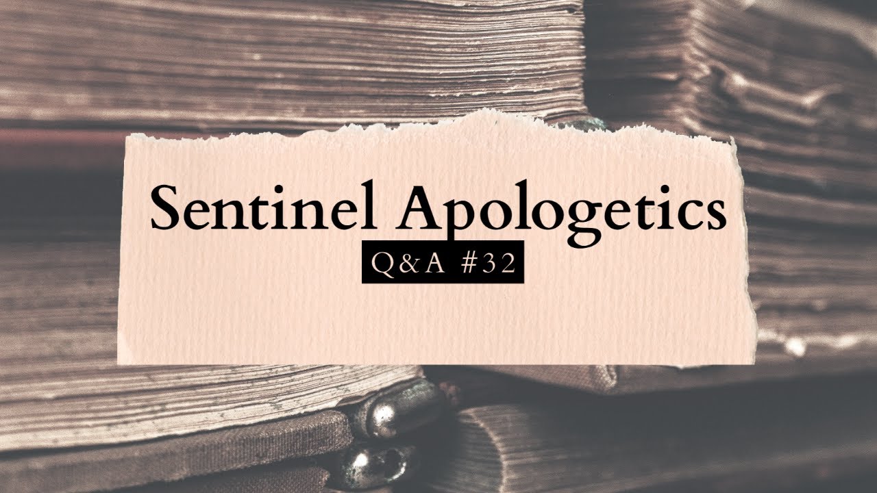 Sentinel Apologetics Live Q&A #32 - YouTube