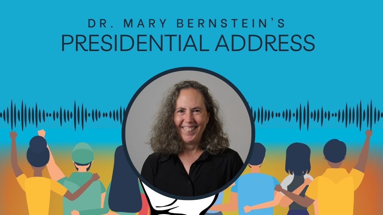 Dr. Mary Bernstein's Presidential Address - YouTube
