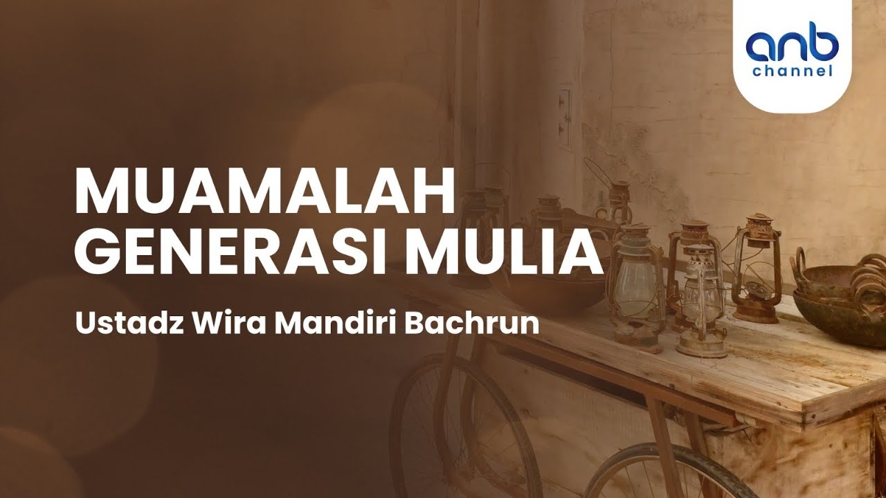 Muamalah Generasi Mulia | Ustadz Wira Mandiri - YouTube