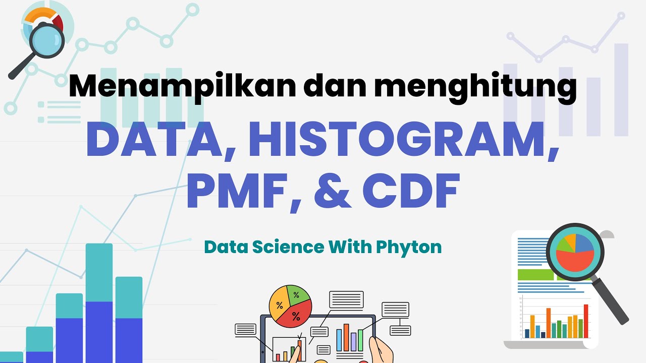 Menampilkan data dan histogram, Menghitung PMF, CDF menggunakan Pyhton ...
