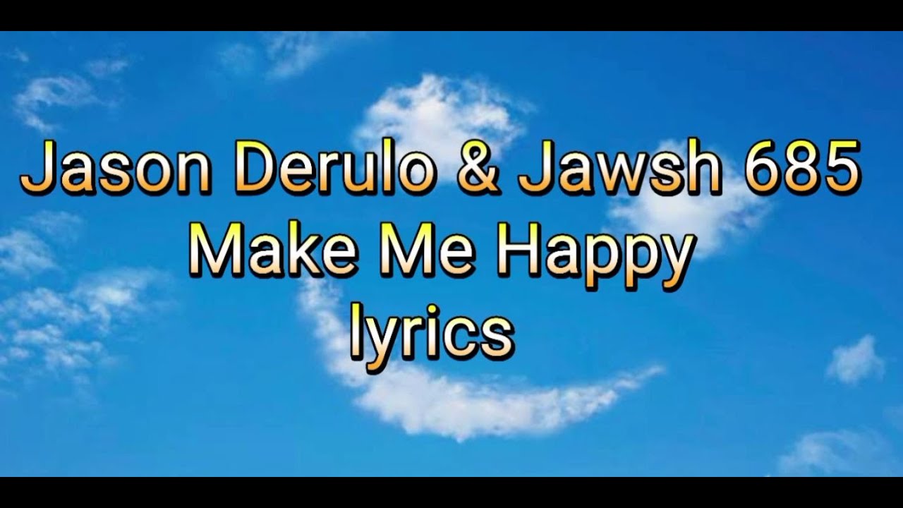 Jason Derulo & Jawsh 685 - Make Me Happy Lyrics - YouTube