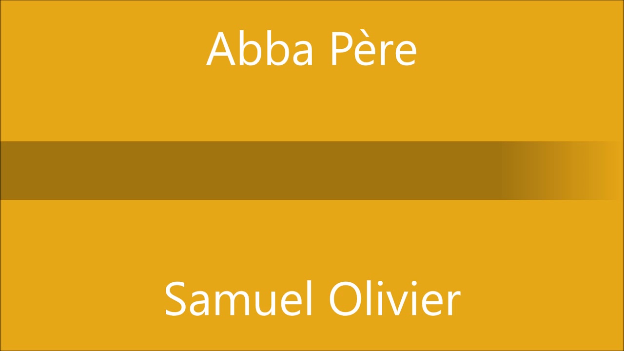 Abba Père - Samuel Olivier (JEM 1054) - YouTube