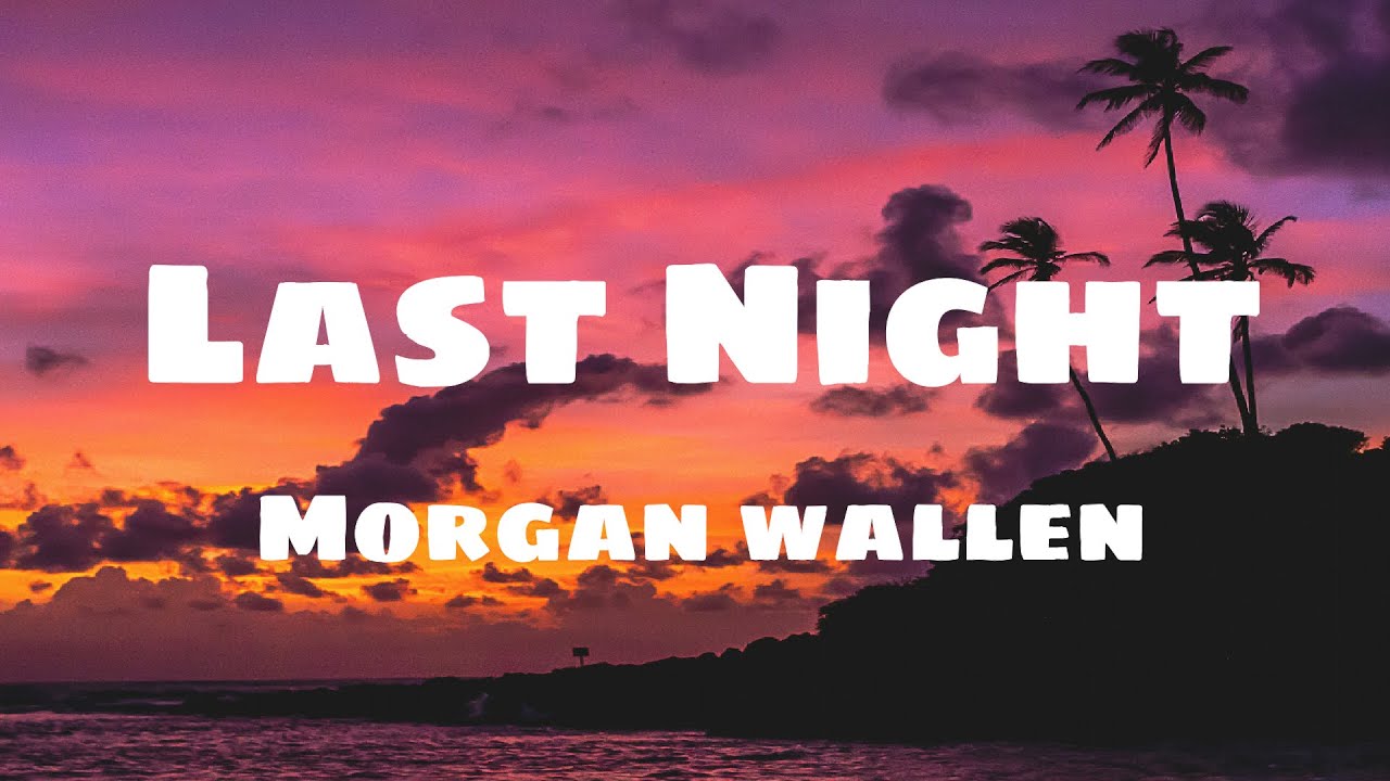 Last night | Morgan Wallen (Clean-Lyrics) TikTok Song - YouTube