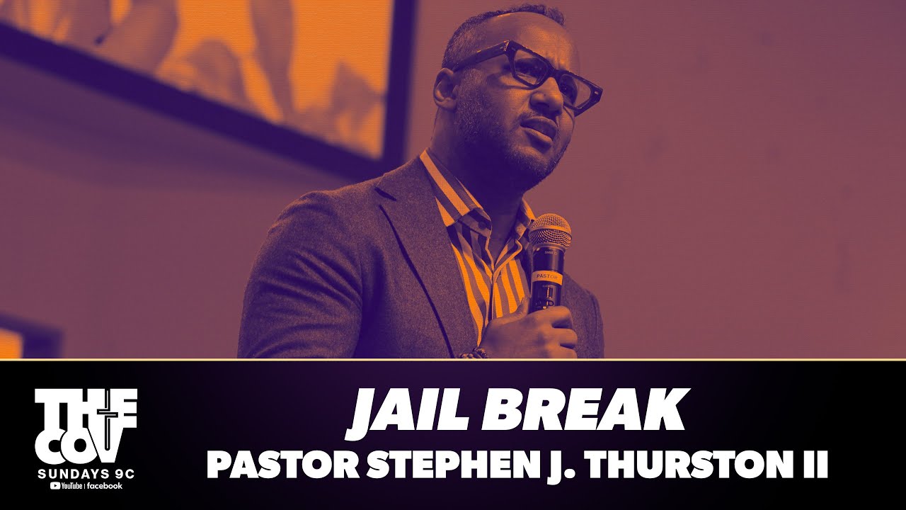 “Jail Break” | Pastor Stephen J. Thurston II - YouTube