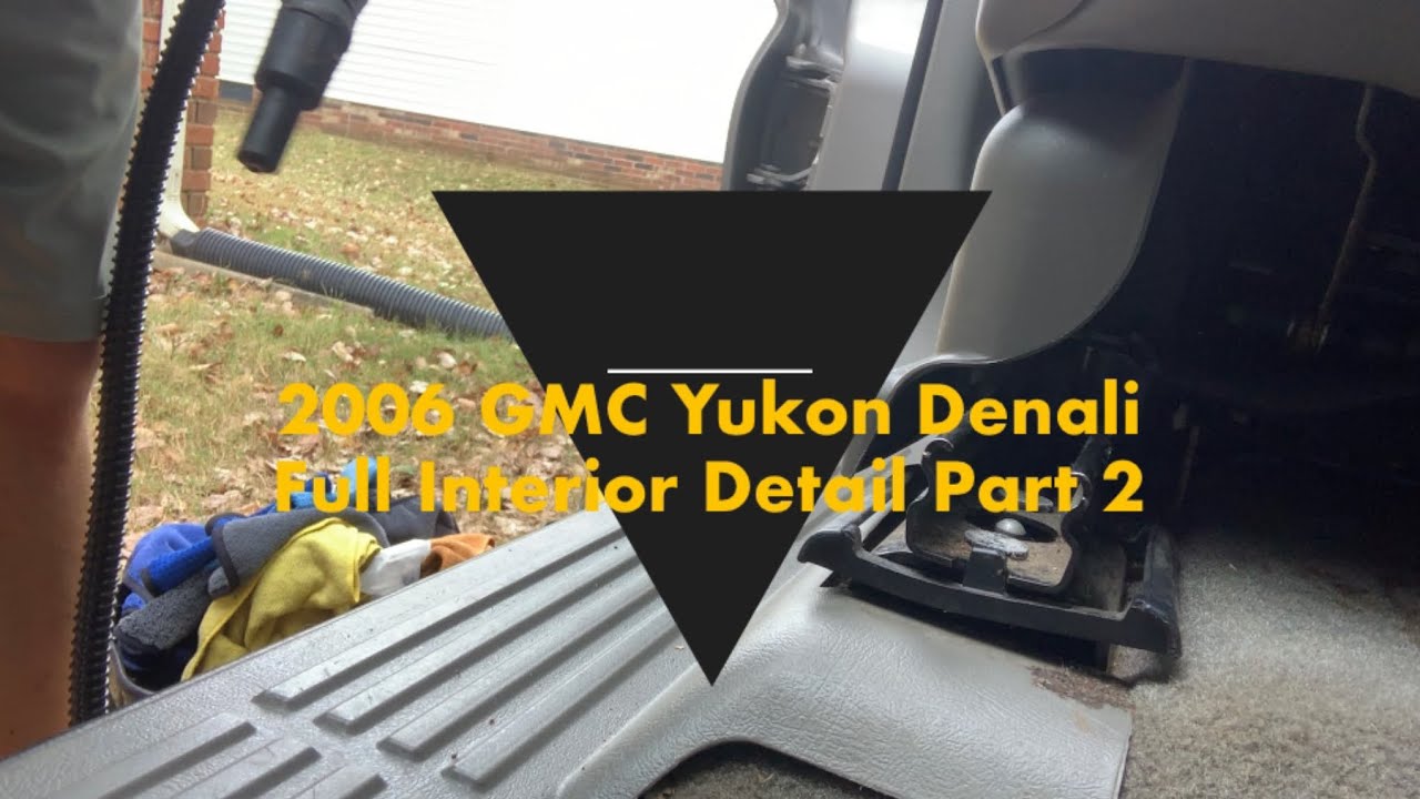 2006 GMC Yukon Denali Full Interior Detail Part 2 - YouTube