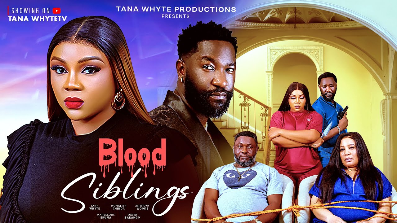 BLOOD SIBLINGS (Full Movie) Anthony Woode, Monalisa Chinda, Tana Whyte ...