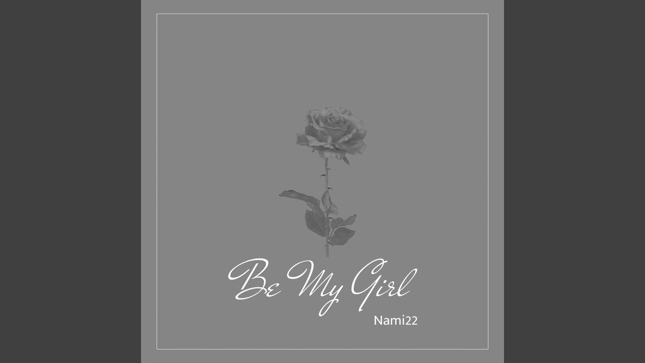 Be My Girl YouTube be-my-girl-youtube