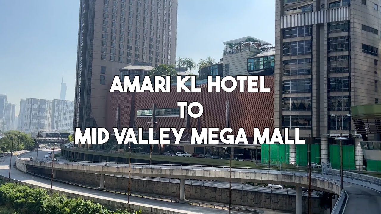 Walking from Amari KL Hotel to Mid Valley Mega Mall - YouTube
