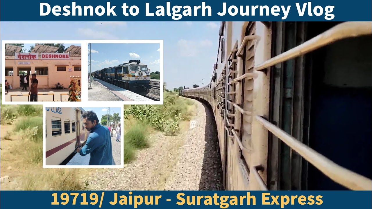 General Class Journey from Deshnoke to Lalgarh Junction in 19719 ...