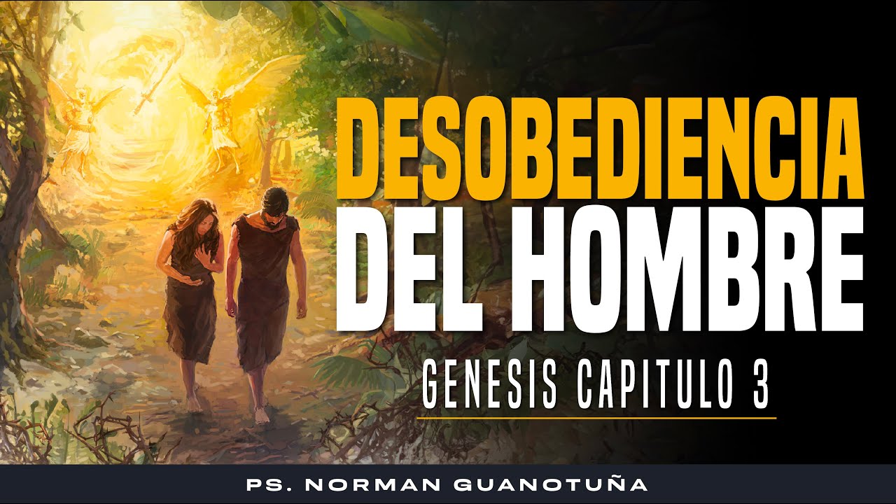 Estudio #5. LA DESOBEDIENCIA DEL HOMBRE - GENESIS CAP. 3 -PS. NORMAN ...