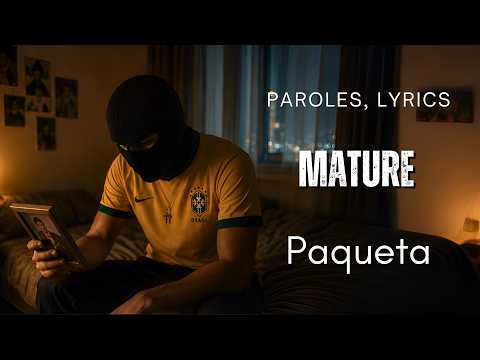 Paqueta - Mature (Paroles, Lyrics)