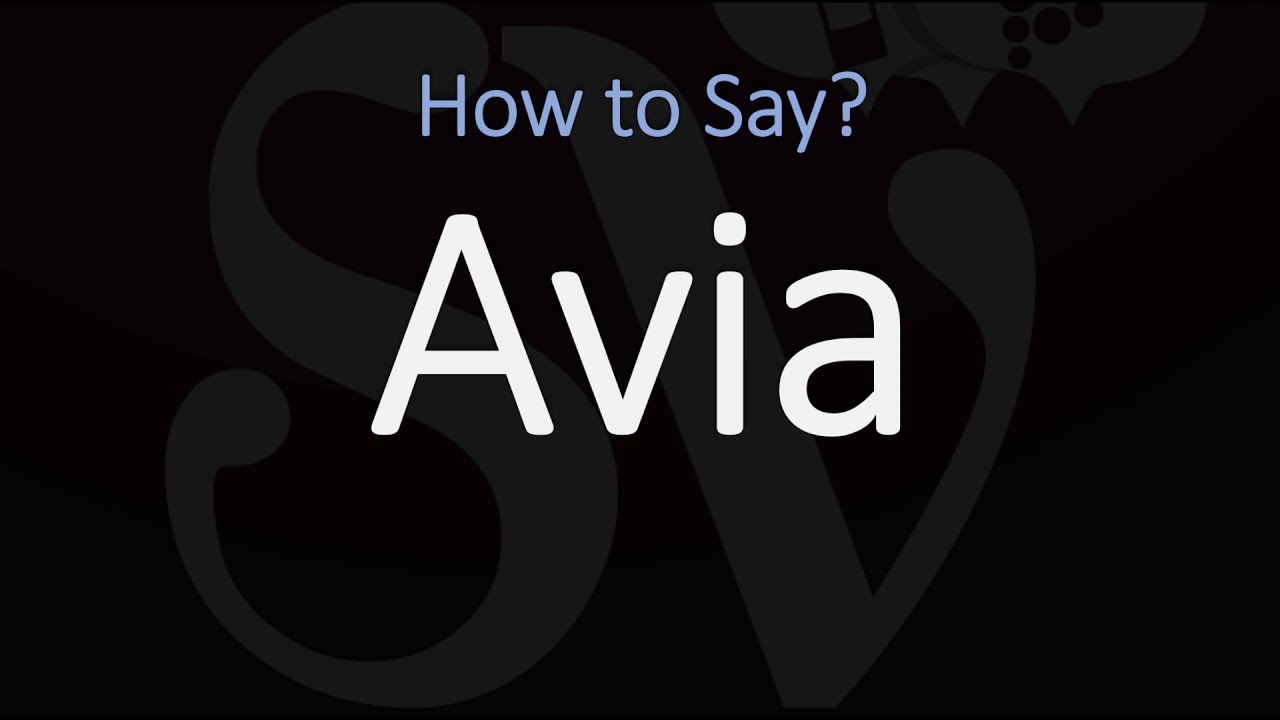 How to Pronounce Avia? (CORRECTLY) - YouTube