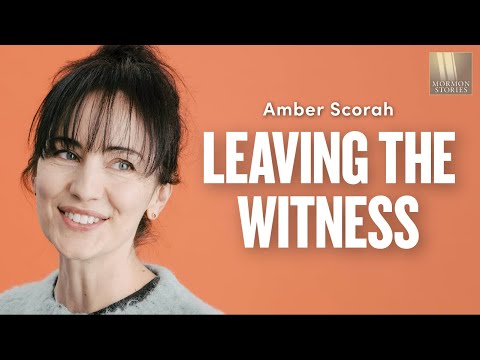 Mormon Stories #1129: Amber Scorah - Leaving the Witness: Exiting ...