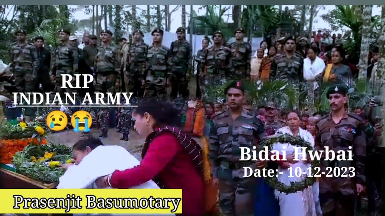 Indian army Rip 😥|| prasenjit Basumotary || Kow Bidai hwbai ||10-12-23 ...