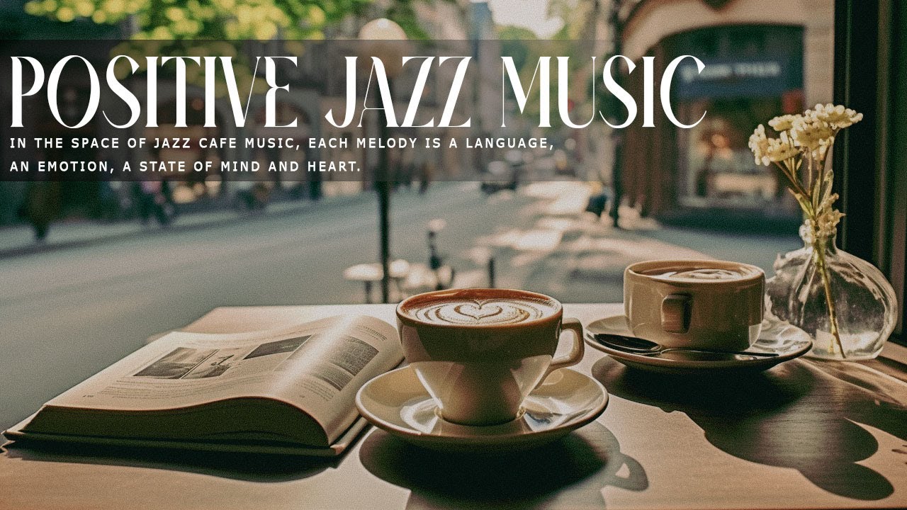 Positive Jazz ☕ Soothing May Jazz Music and Relaxing Bossa Nova Piano ...