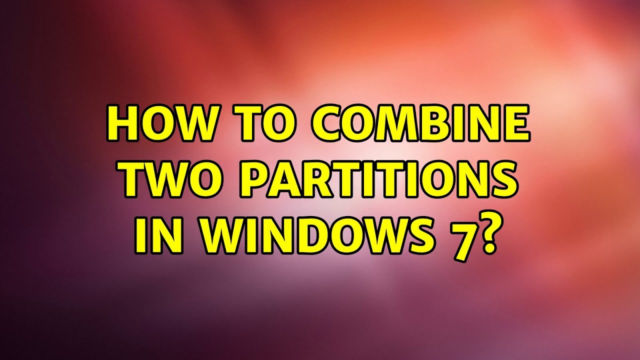 How To Combine Two Partitions In Windows 7 2 Solutions YouTube how-to-combine-two-partitions-in-windows-7-2-solutions-youtube