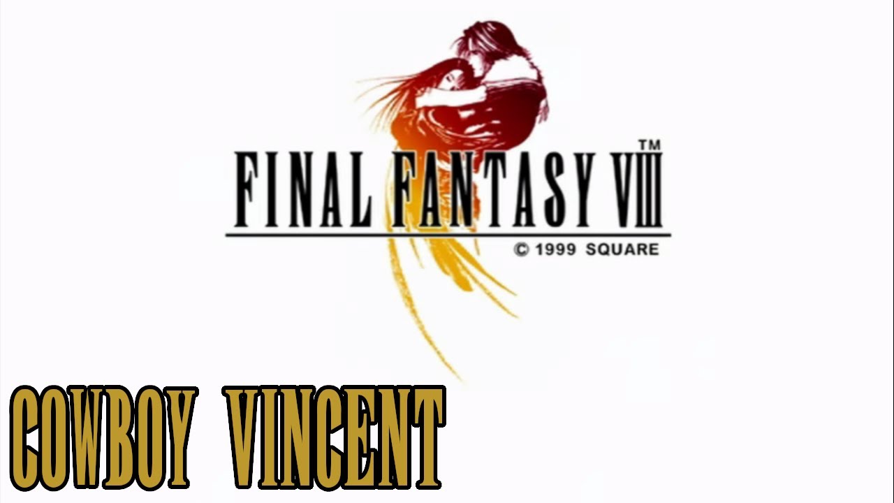 Cowboy Vincent - Final Fantasy VIII - YouTube