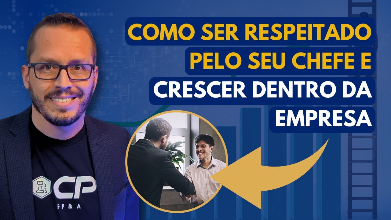 COMO SER RESPEITADO PELO SEU CHEFE E CRESCER DENTRO DA EMPRESA - YouTube