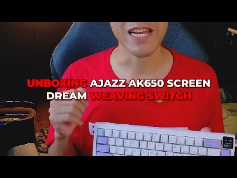 UNBOXING AJAZZ AK650 SCREEN + DREAM WEAVING SWITCH (MECHANICAL KEYBOARD ...