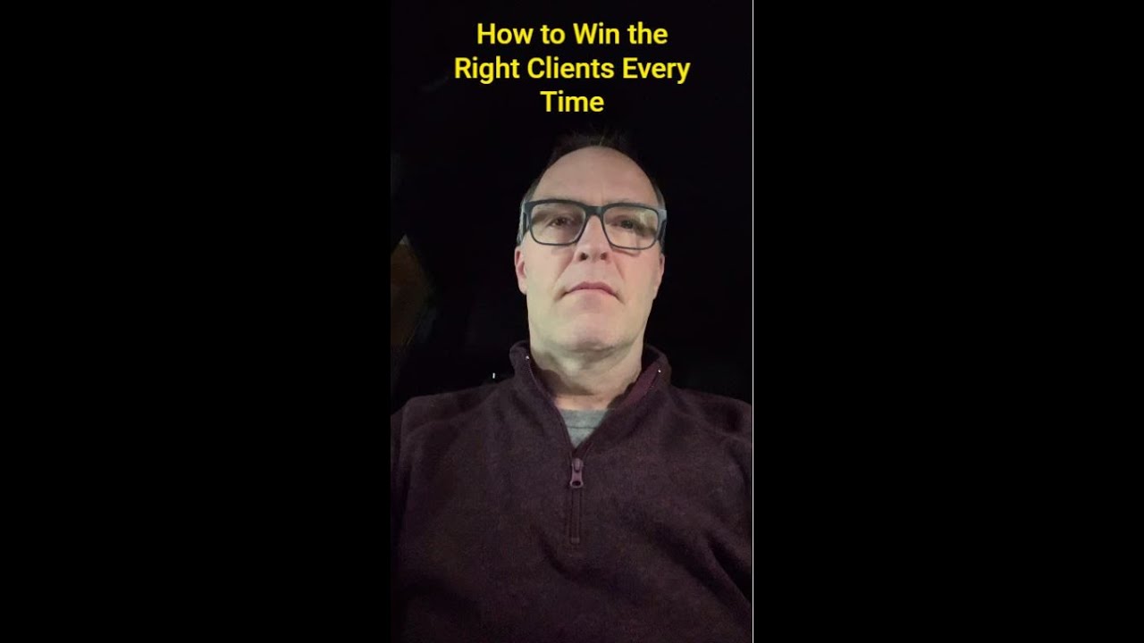 How to Win the Right Clients Every Time - YouTube