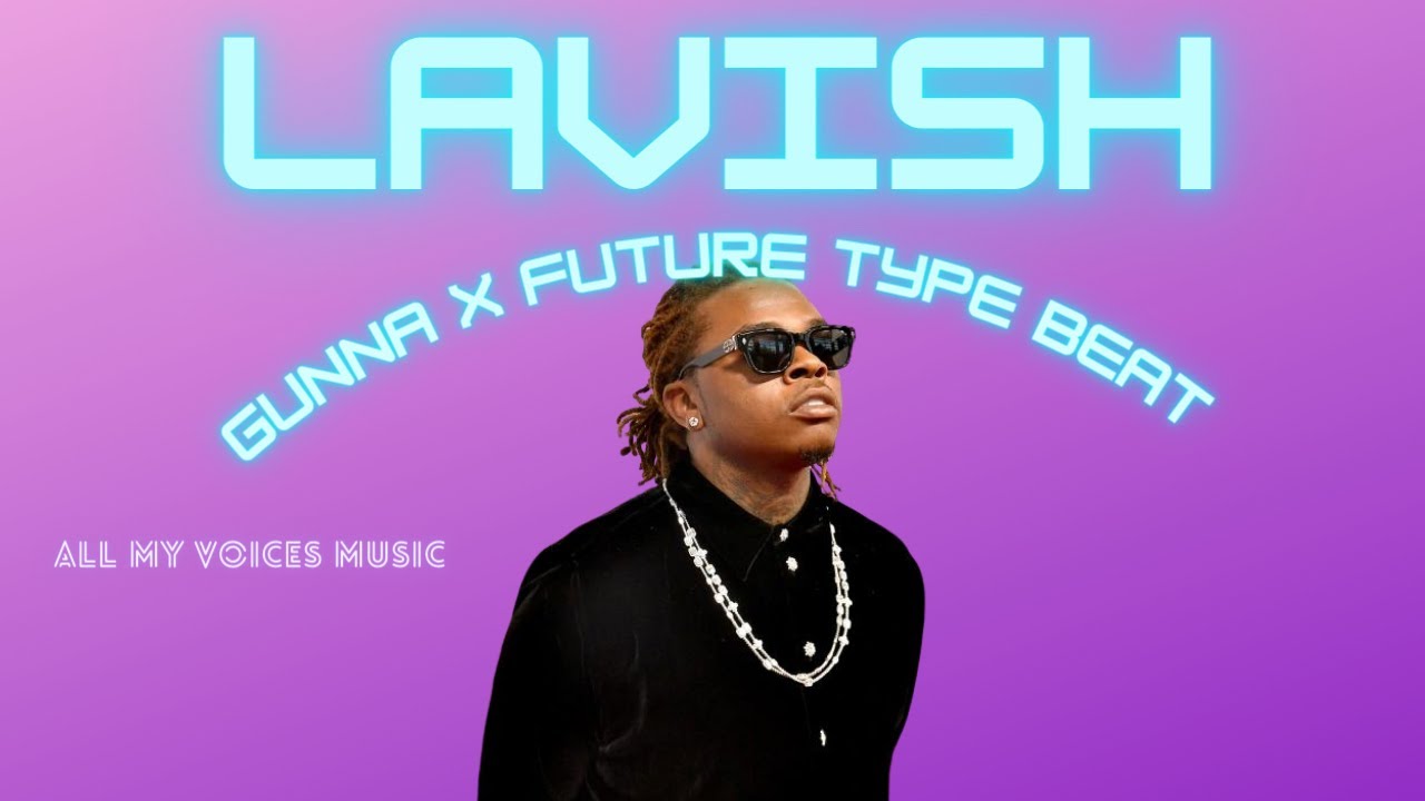 "LAVISH" | Gunna x Future Type Beat | Rap Trap Instrumental 2022 ...