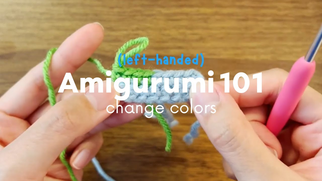 (Left-Handed) Amigurumi 101: How to Change Colors - YouTube