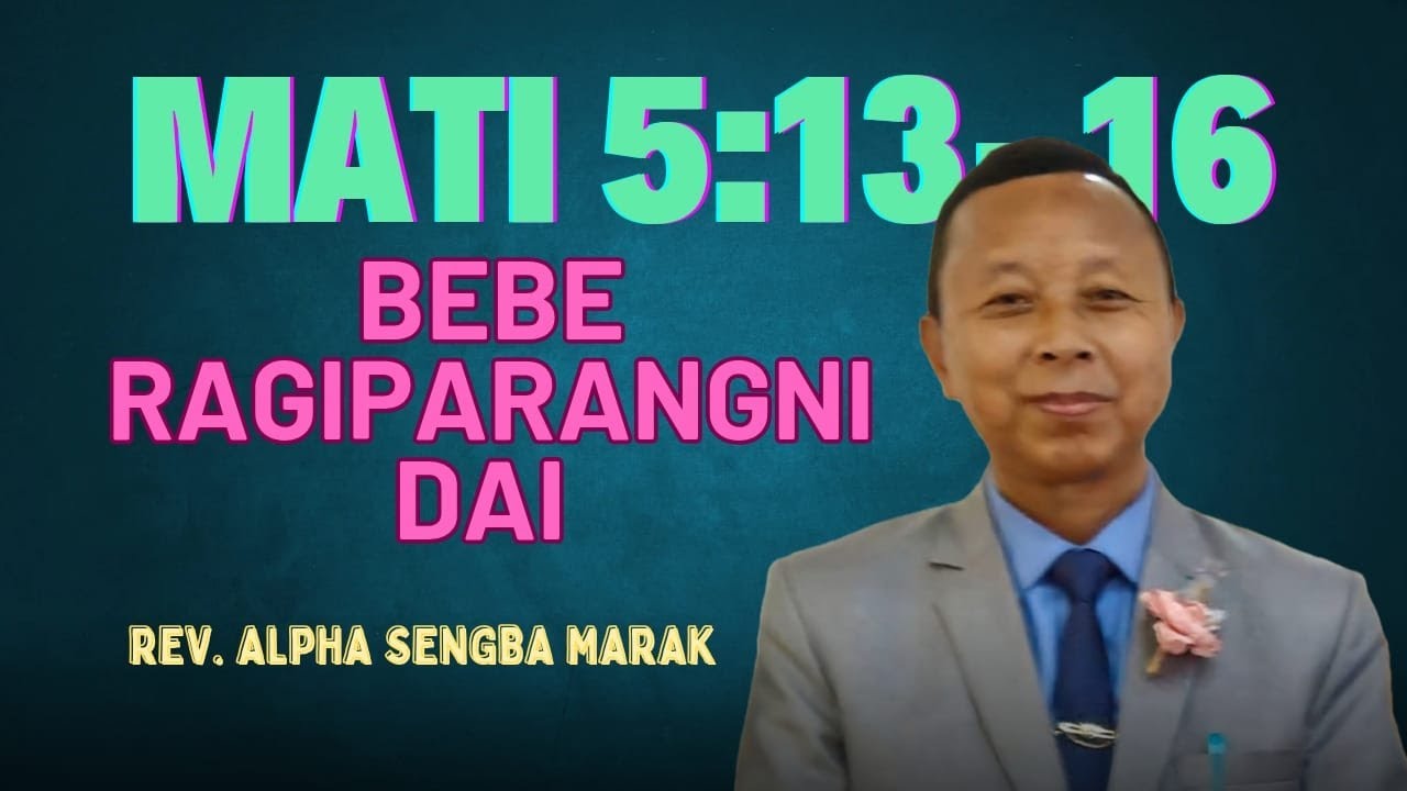 Bebe Ragiparangni Dai || Nasimangan Agilsakni Senga || Mati 5:13-16 || Rev. A.D.Marak @dianzo30 ...