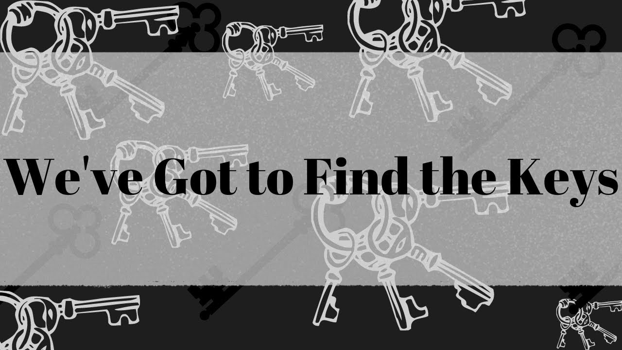 We've Got to Find the Keys - YouTube