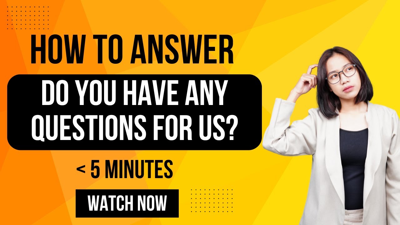 Master the Interview: How to Answer 'Do You Have Any Questions For Us ...