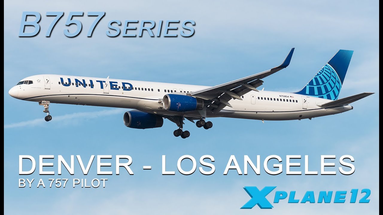 XP12 | FF757 | Denver - Los Angeles | Real 757 Pilot - YouTube