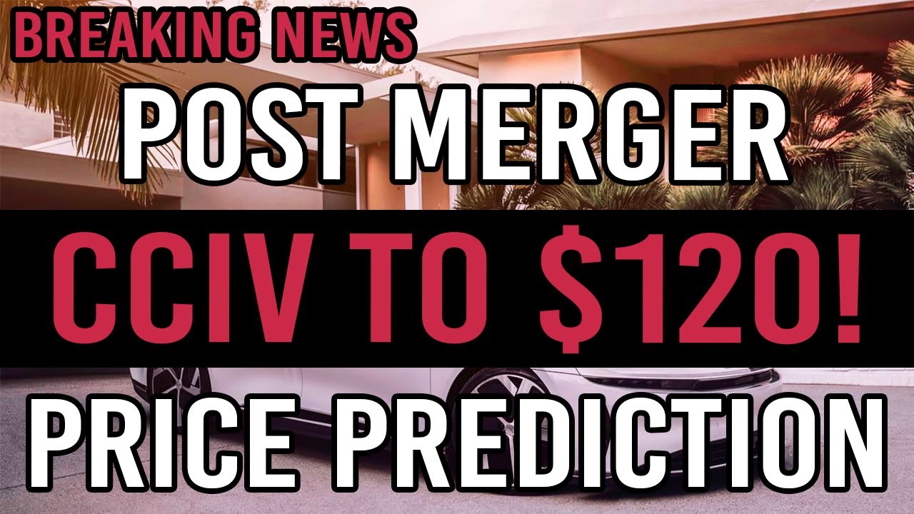 CCIV - Post Merger PRICE PREDICTION + Stock Possibilities Explained ...
