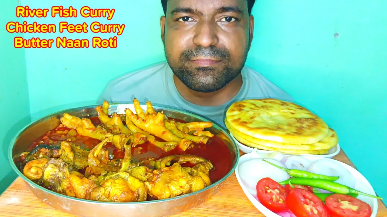 Eating Chicken Feet Curry And River Fish Curry With Butter Naan Roti I ...