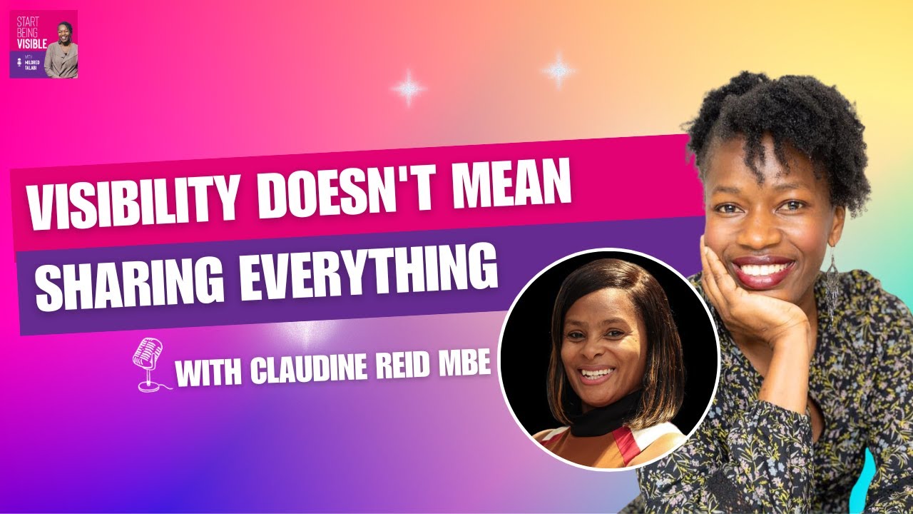 Visibility doesn't mean sharing everything - Claudine Reid MBE (EP10 ...