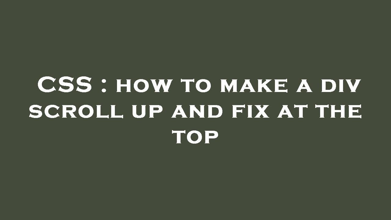 Css How To Make A Div Scroll Up And Fix At The Top Youtube 0709