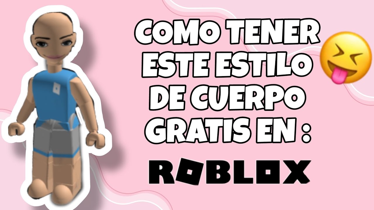 COMO TENER ESTE ESTILO DE CUERPO GRATIS EN ROBLOX,#2|ROBLOX|TUTORIALシ︎. - YouTube