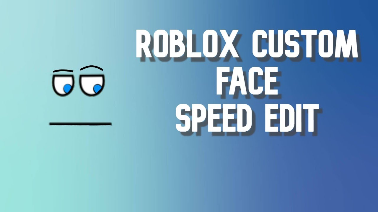 ROBLOX - CUSTOM FACE SPEED EDIT - YouTube