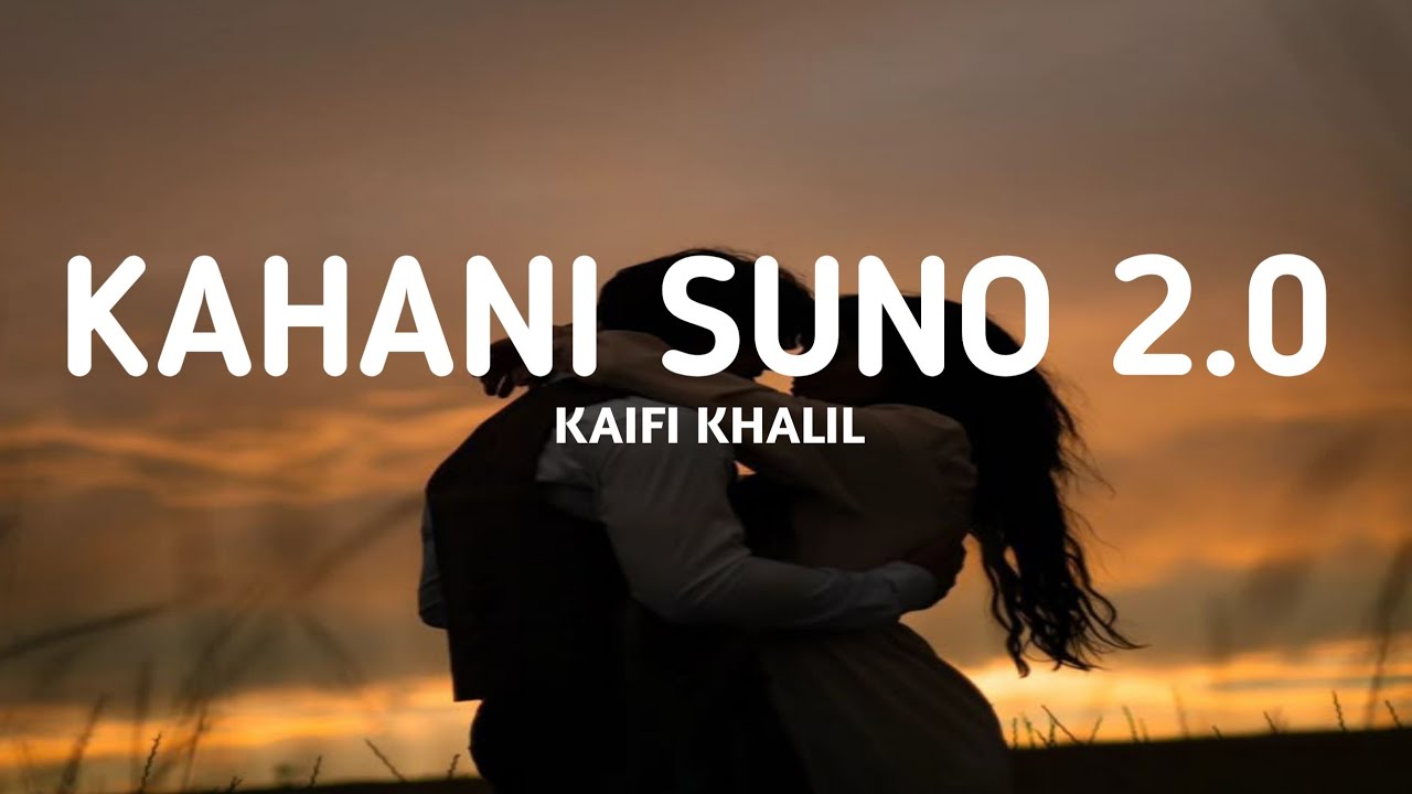 Kaifi Khalil - Kahani Suno 2.0 (Lyrics) #kaifikhalil #kahanisuno2 # ...
