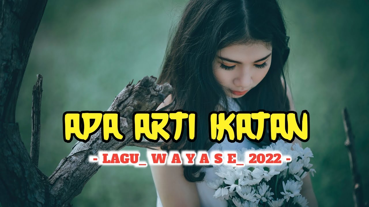 Lagu - W A Y A S E - Apa Arti Ikatan 2022 ( RMX @vianremixer ) - YouTube