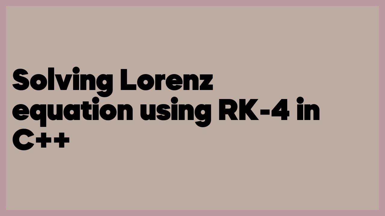 Solving Lorenz equation using RK-4 in C++ (1 answer) - YouTube