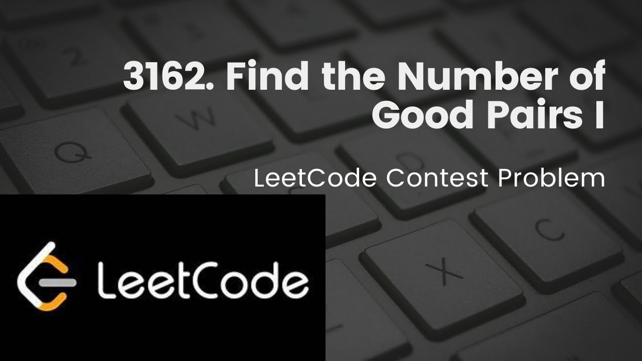 Leetcode Contest Problem 3162 Find The Number Of Good Pairs I Youtube