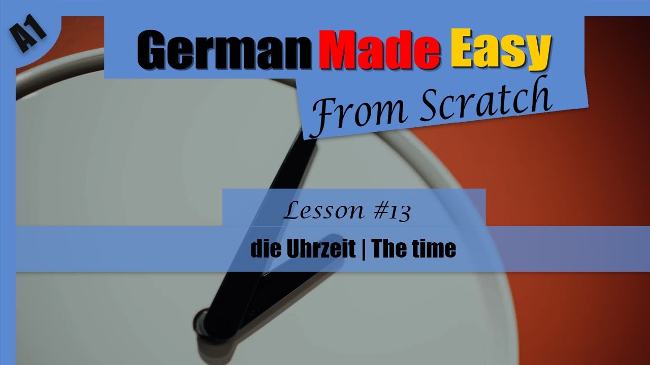 A1 Lesson 13 - die Uhrzeit | The time - Learn German for Beginners ...